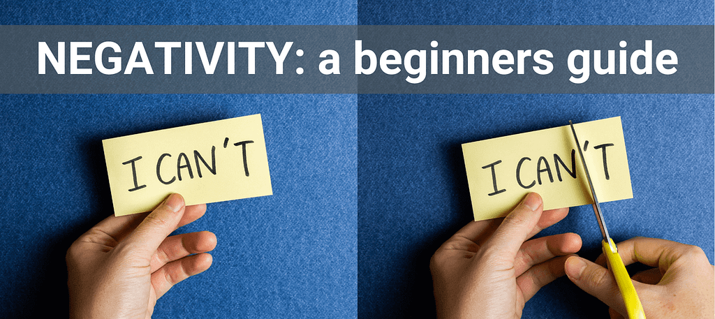 Understand Negativity To Change For The Better (A Beginner's Guide ...