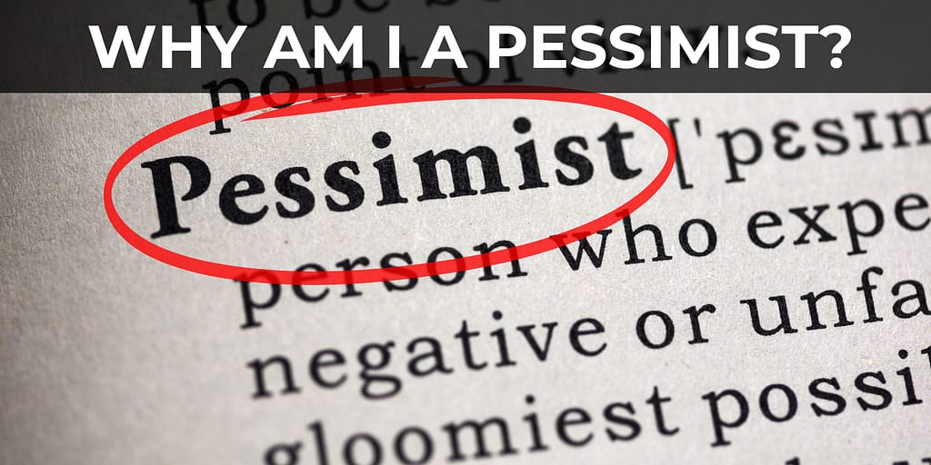 Why Am I Pessimistic? Understand Pessimism for Positive Change - Jase ...